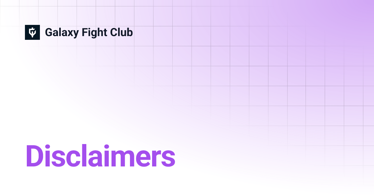 Disclaimers | Galaxy Fight Club